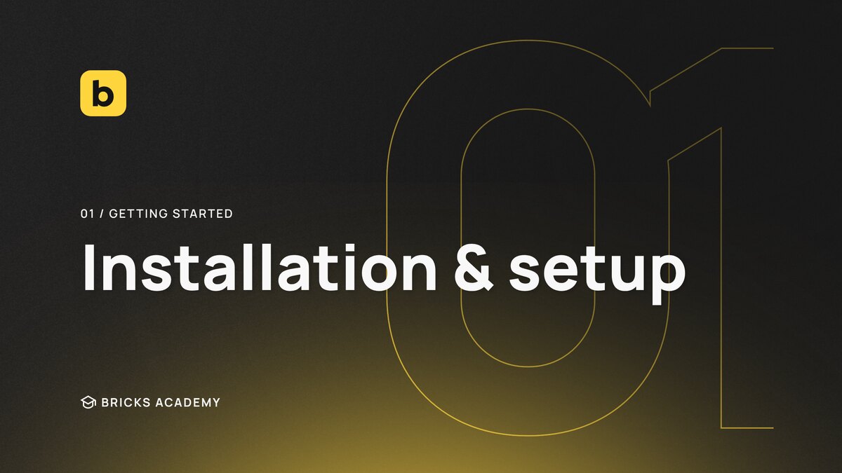 Installation and setup | Bricks Academy